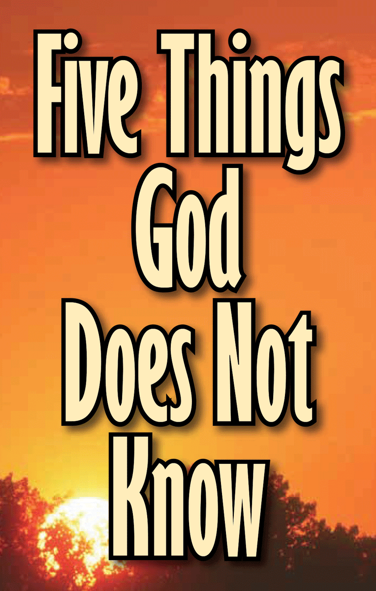 5 Things God Does Not Know – Beacon of Truth Baptist Ministries